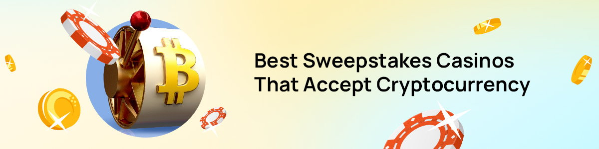 Crypto Sweepstakes Casinos - Sweepstakes Casinos That Accept Cryptocurrency